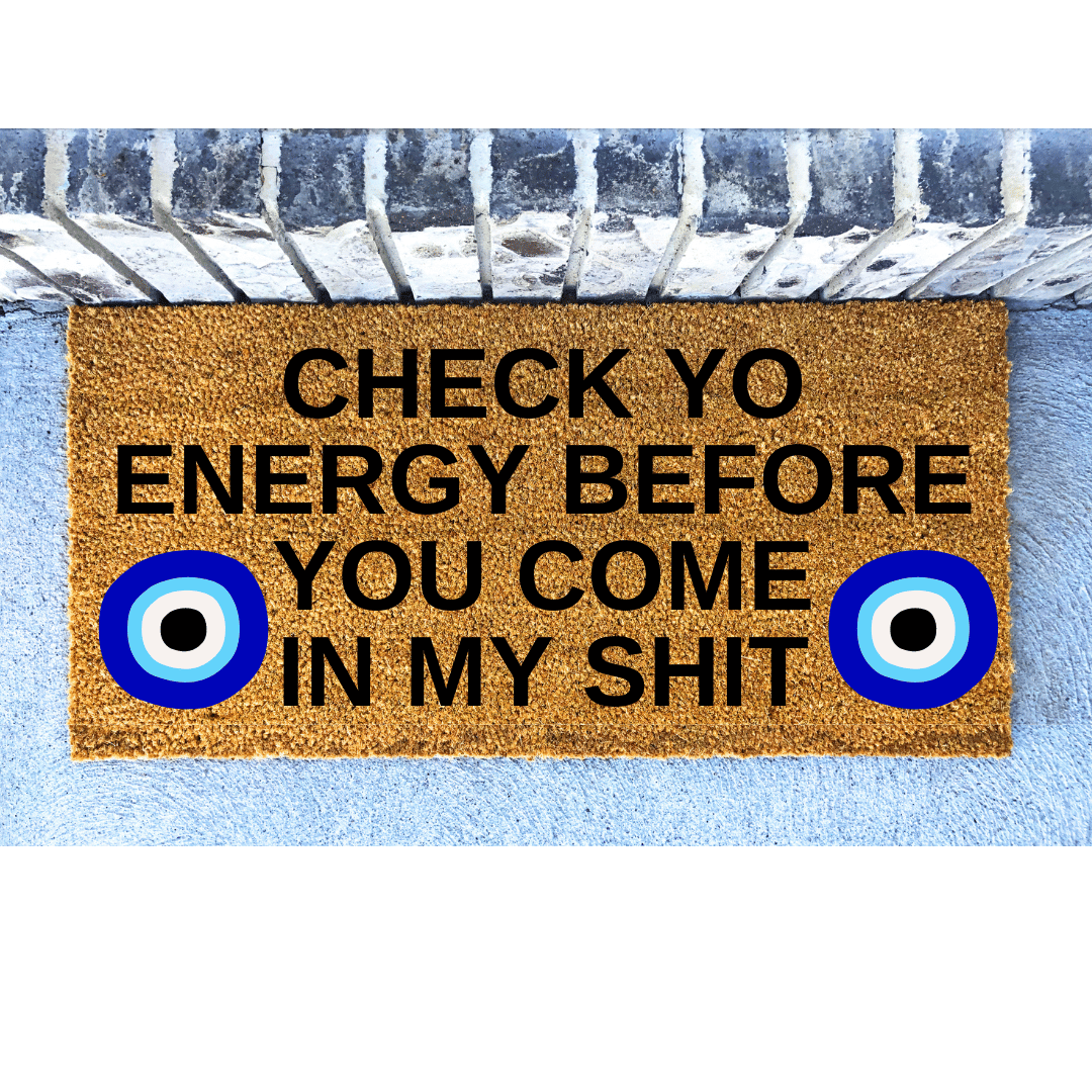 Evil eye check yo energy before you come in my shit Doormat ...
